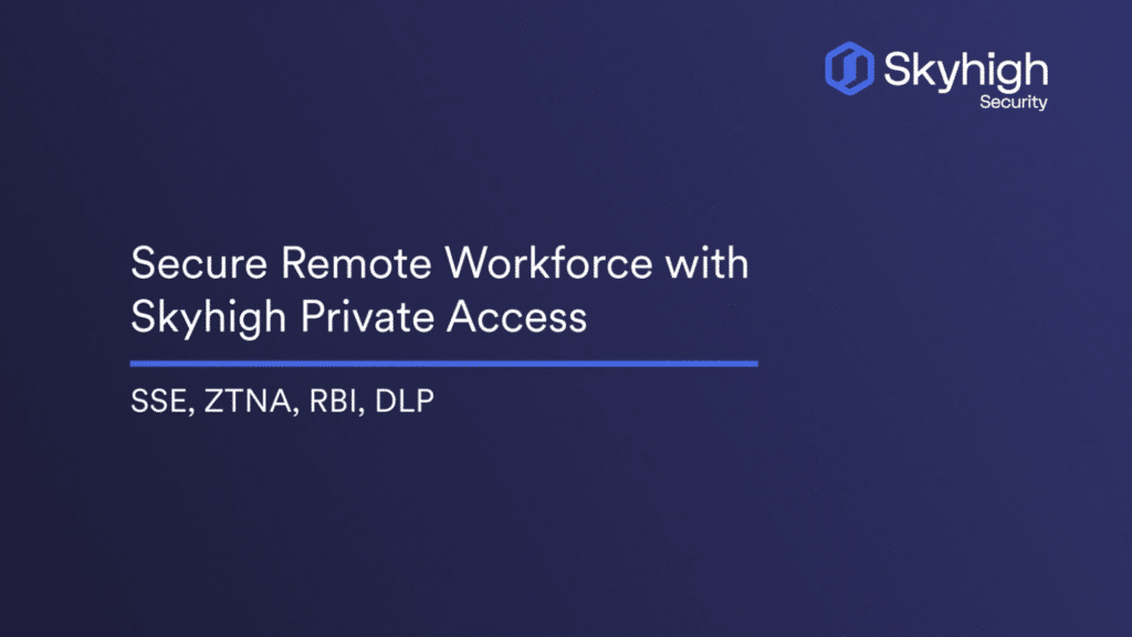Video - Mengamankan Tenaga Kerja Jarak Jauh dengan Skyhigh Private Access - Skyhigh Security