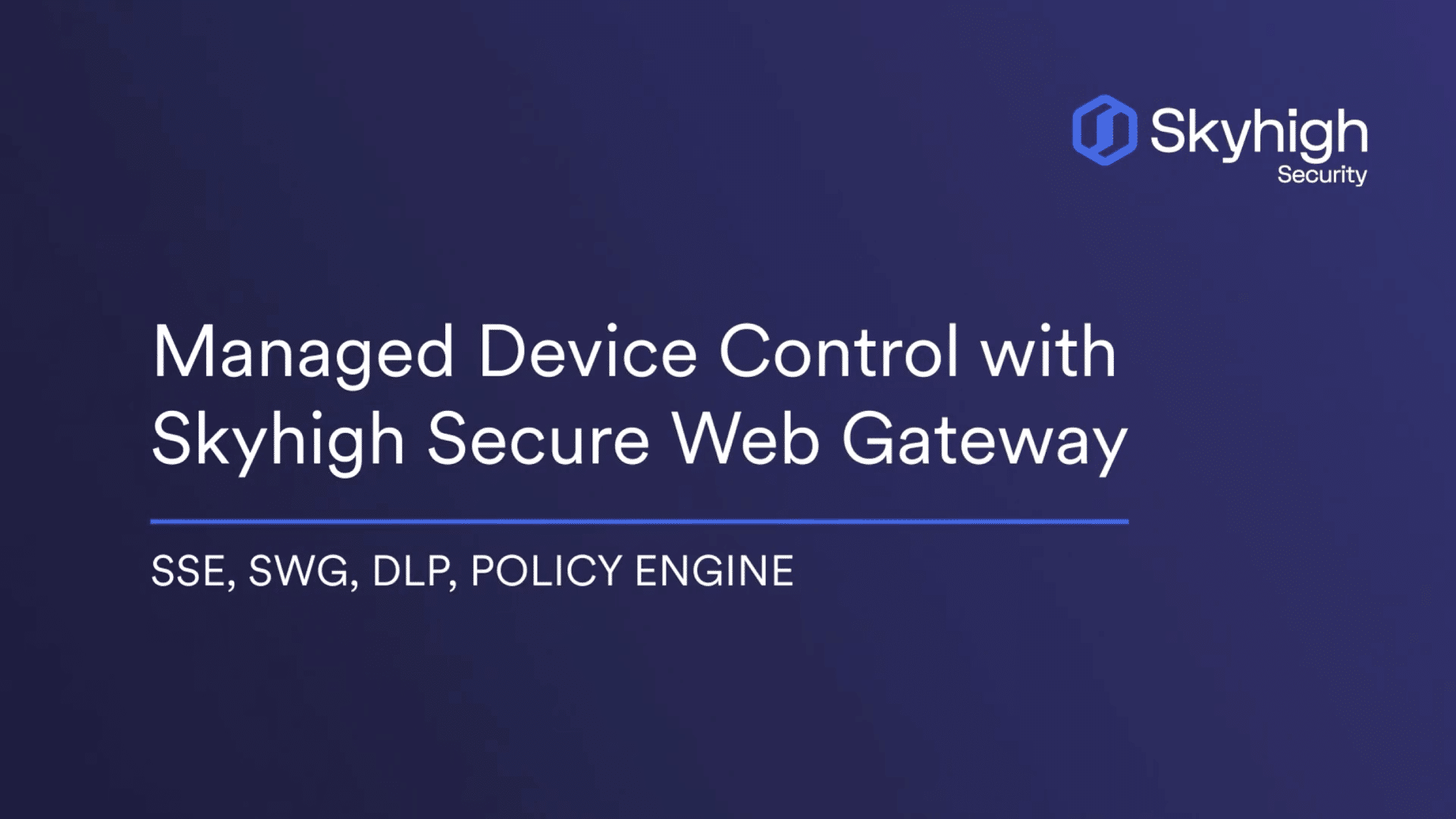 Vídeo - Control de dispositivos gestionados con Skyhigh Secure Web Gateway - Skyhigh Security